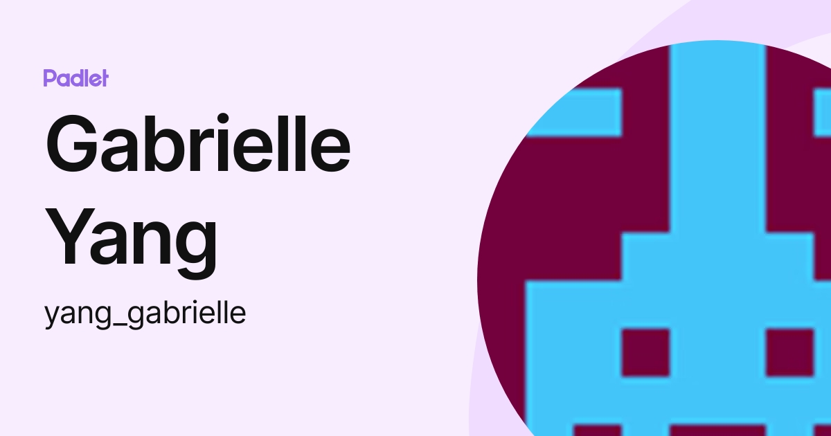 Gabrielle Yang (yang_gabrielle) profile | Padlet