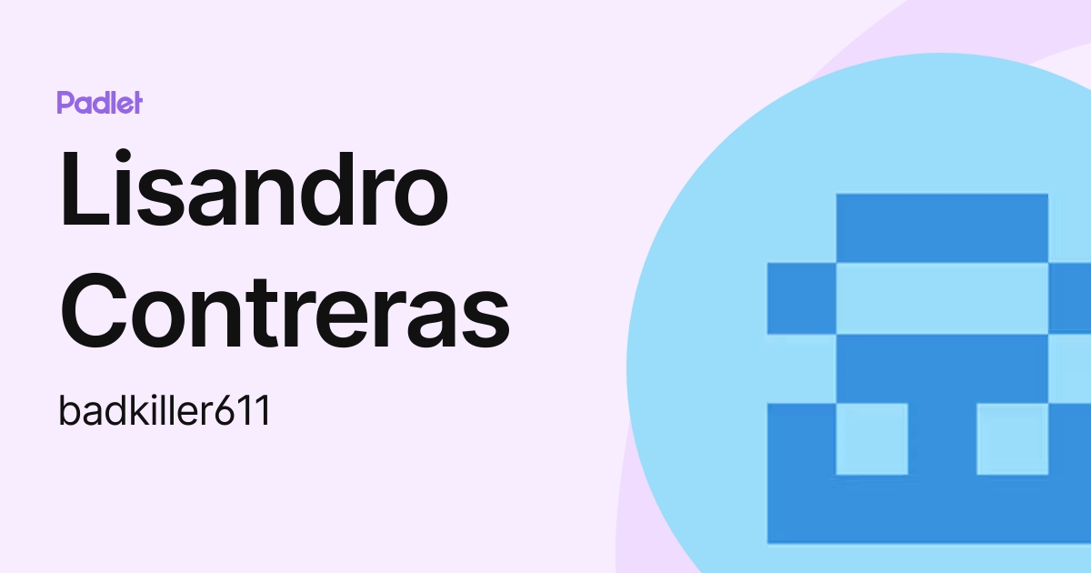 Lisandro Contreras (badkiller611) profile | Padlet