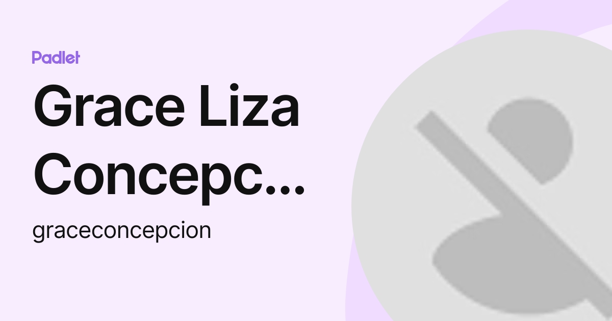 Grace Liza Concepcion (graceconcepcion) profile | Padlet