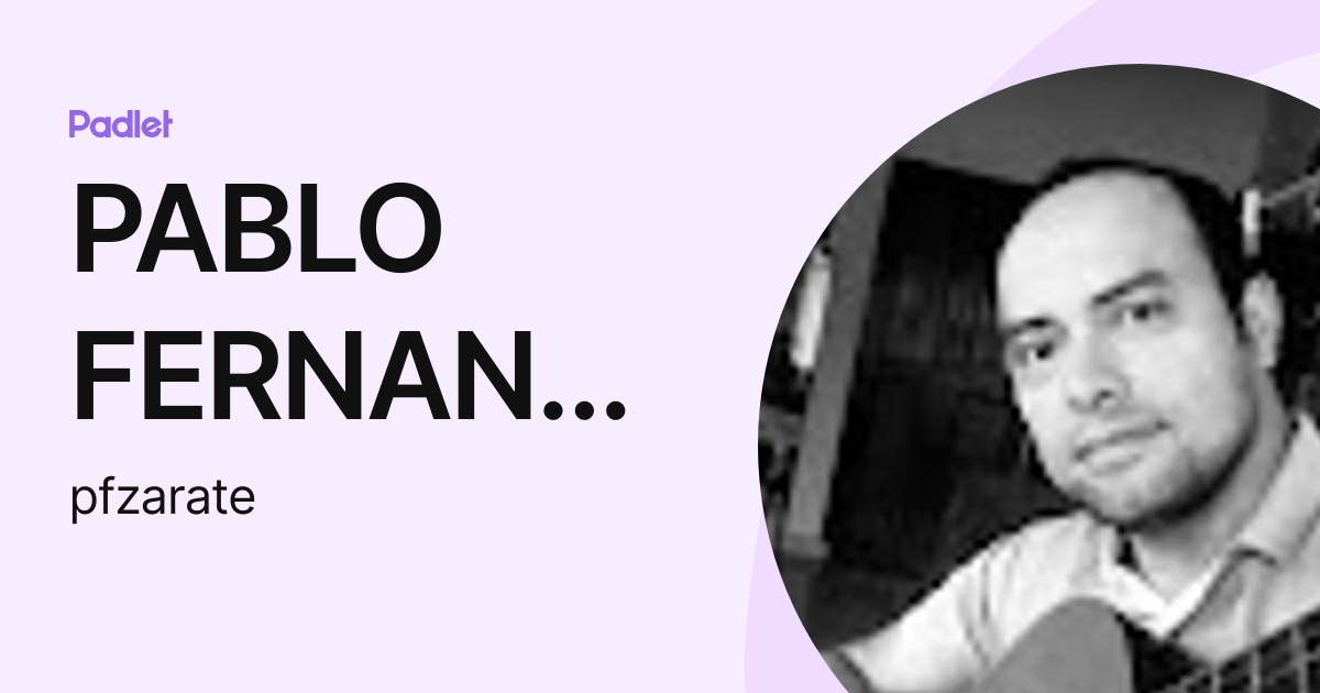 PABLO FERNANDO ZARATE MEZA (pfzarate) profile | Padlet