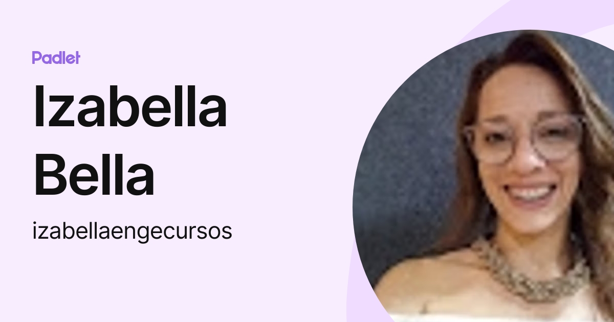 Izabella Bella (izabellaengecursos) profile | Padlet