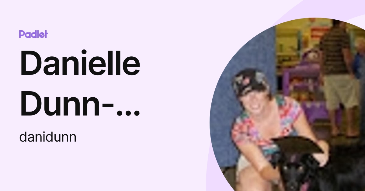 Danielle Dunn-Bopp (danidunn) profile | Padlet