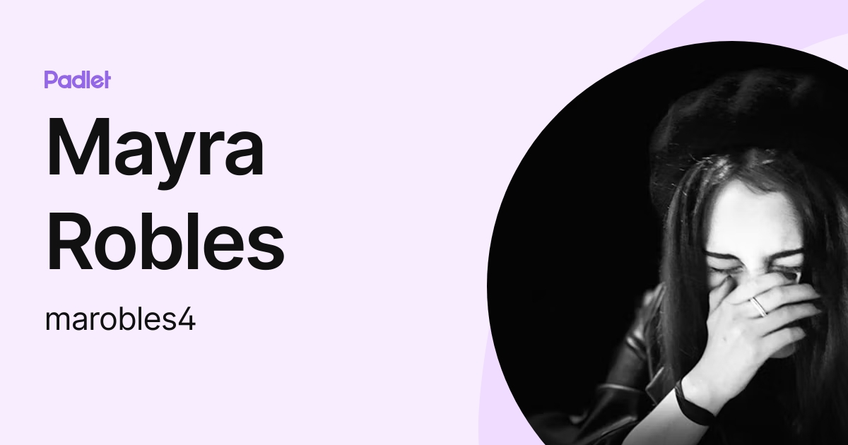 Mayra Robles (marobles4) profile | Padlet