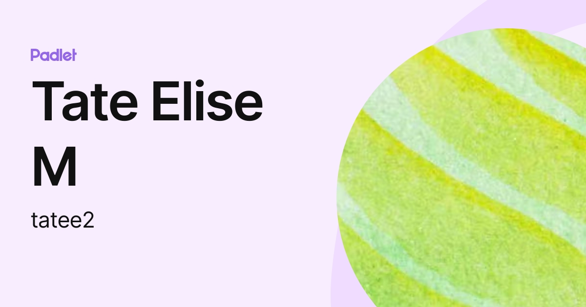 Tate Elise M (tatee2) profile | Padlet