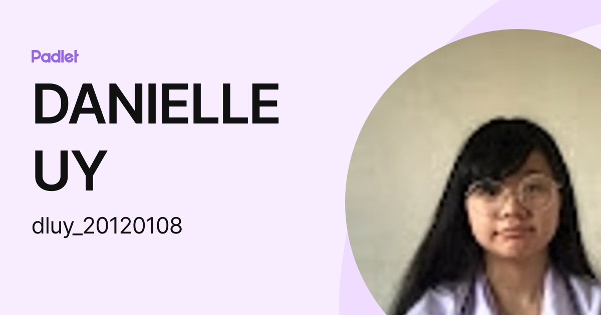 DANIELLE UY (dluy_20120108) profile | Padlet