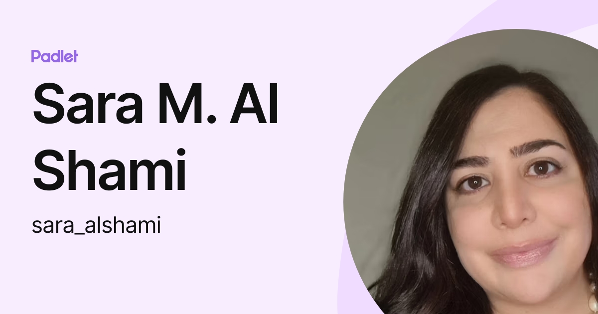 Sara M. Al Shami (sara_alshami) profile | Padlet