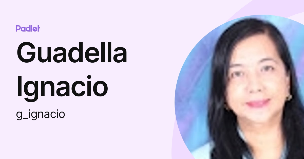 Guadella Ignacio (g_ignacio) profile | Padlet