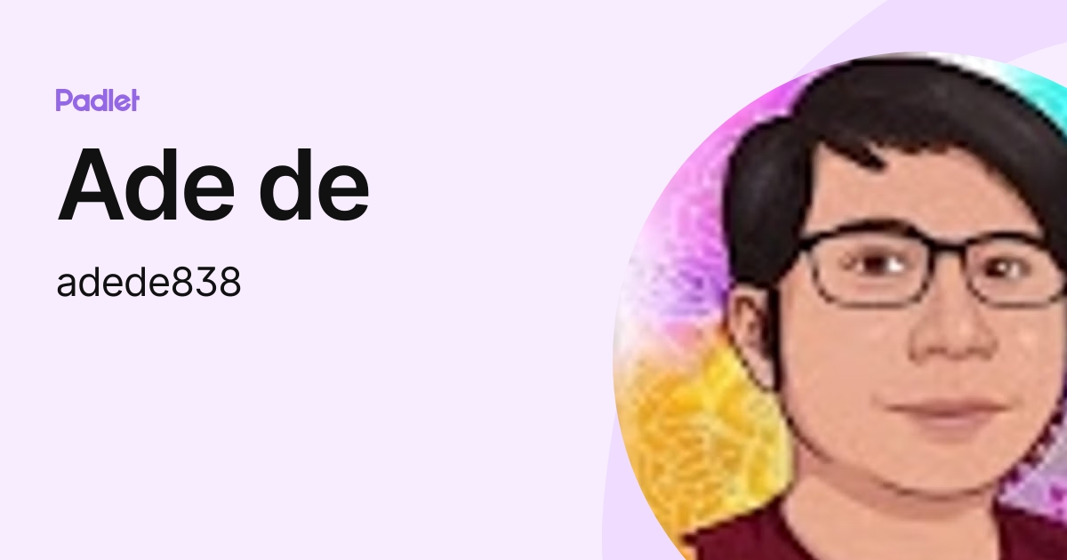 Ade de (adede838) profile | Padlet