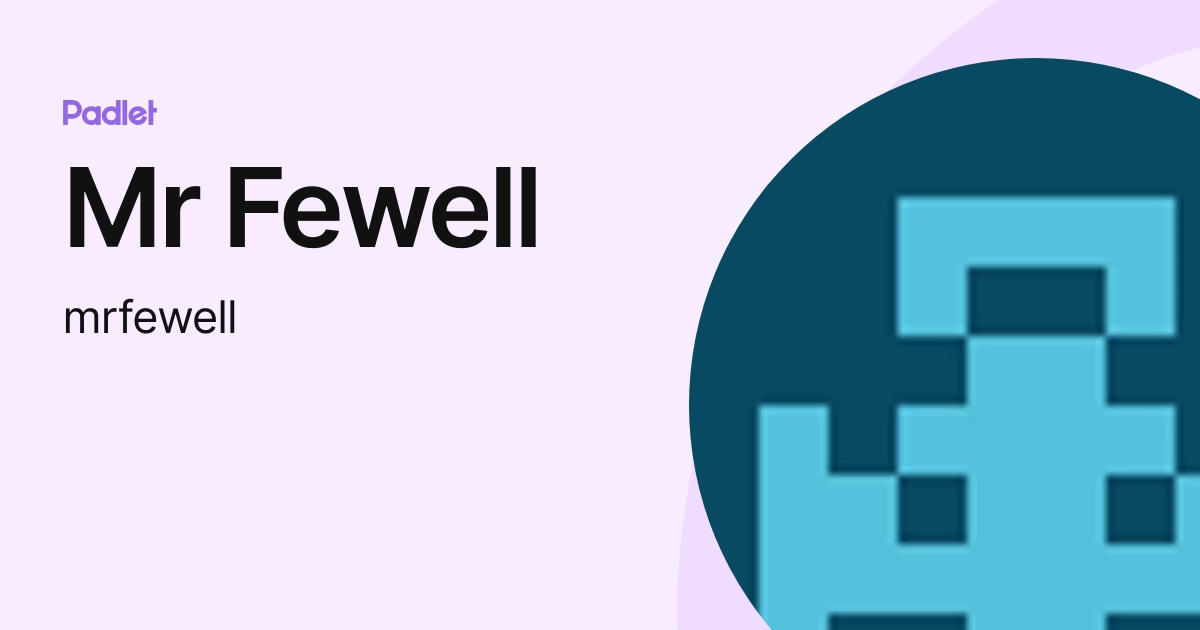 Mr Fewell (mrfewell) profile | Padlet