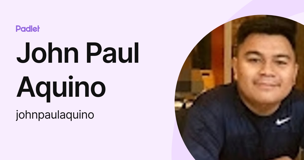 John Paul Aquino (johnpaulaquino) profile | Padlet