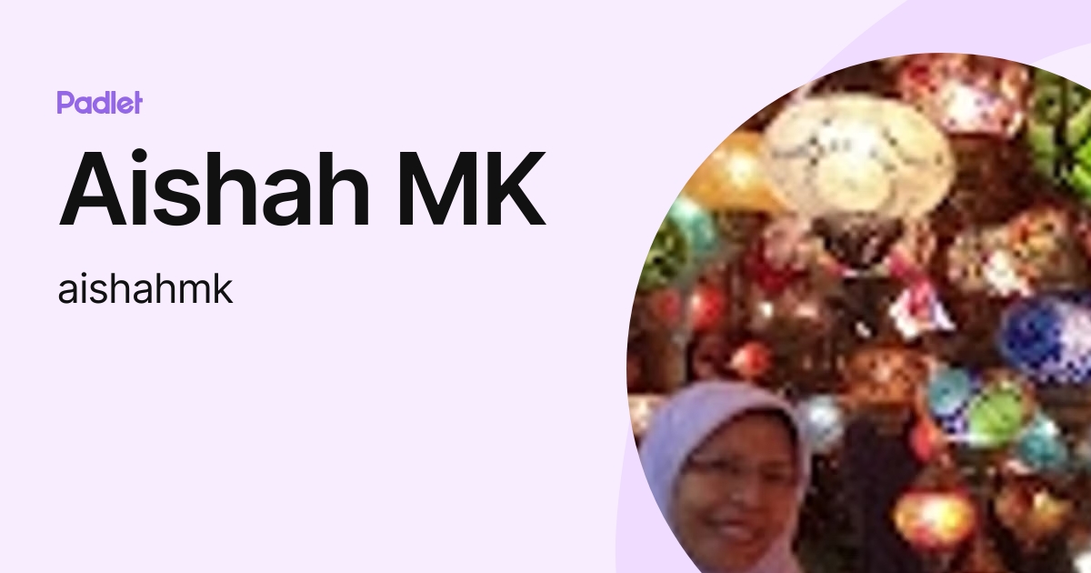Aishah MK (aishahmk) profile | Padlet