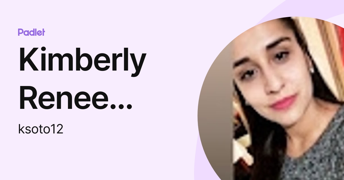 Kimberly Renee Soto Rocha (ksoto12) profile | Padlet