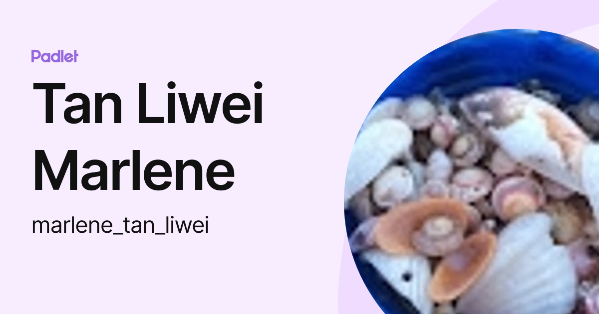 Tan Liwei Marlene (marlene_tan_liwei) profile | Padlet