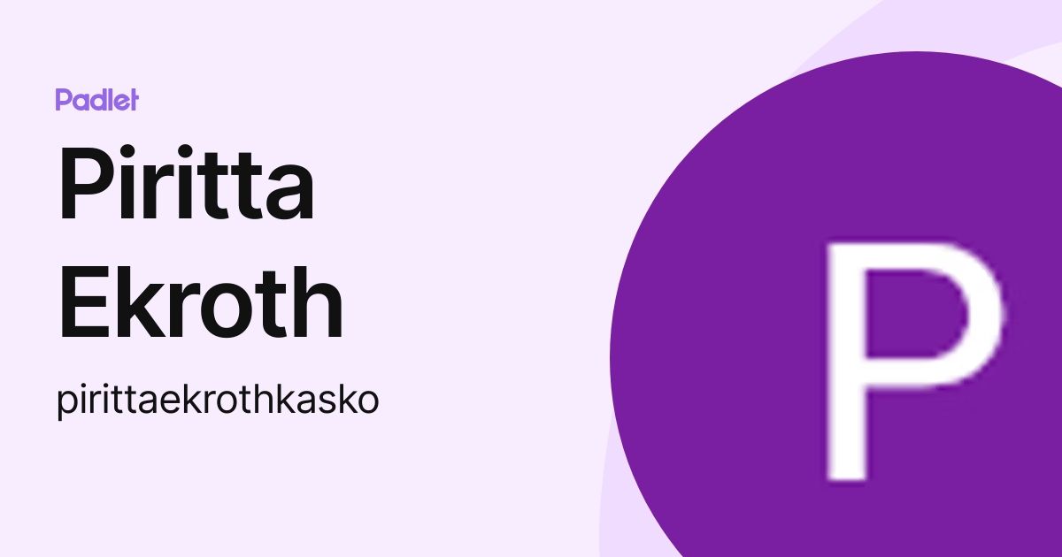 Piritta Ekroth (pirittaekrothkasko) profile | Padlet