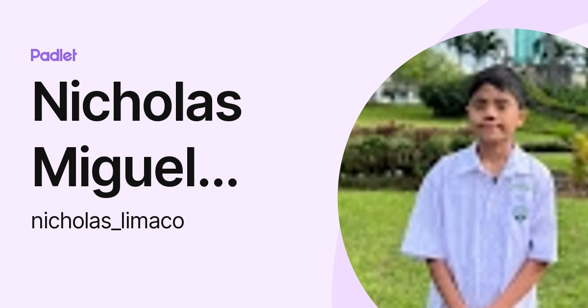 Nicholas Miguel Limaco (nicholas_limaco) profile | Padlet