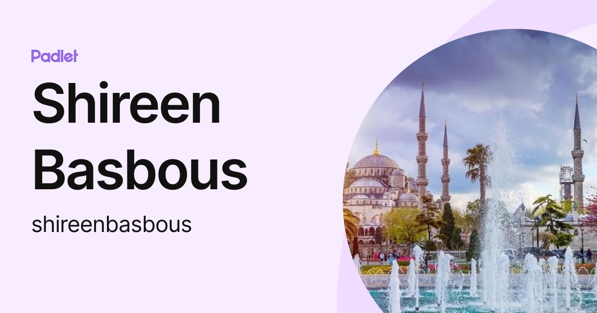 Shireen Basbous (shireenbasbous) profile | Padlet