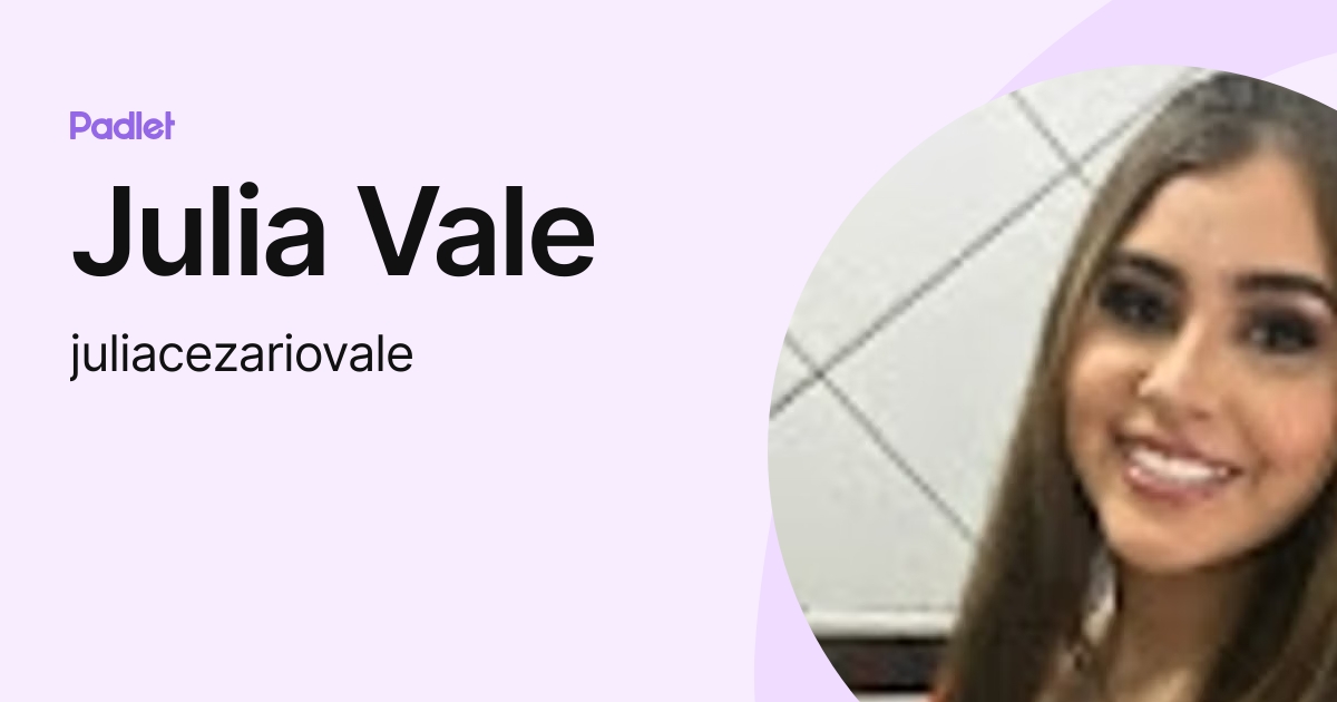 Julia Vale (juliacezariovale) profile | Padlet