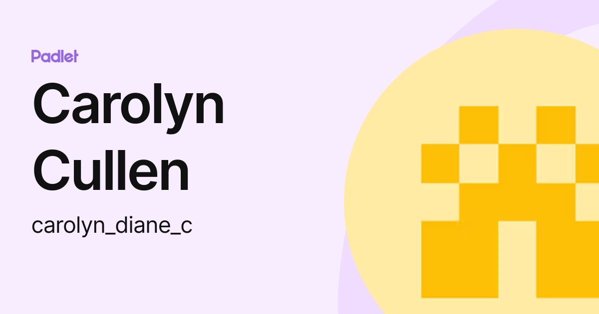 Carolyn Cullen (carolyn_diane_c) profile | Padlet