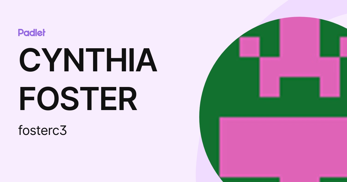 CYNTHIA FOSTER (fosterc3) profile | Padlet