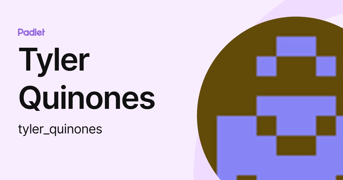 Tyler Quinones (tyler_quinones) profile | Padlet