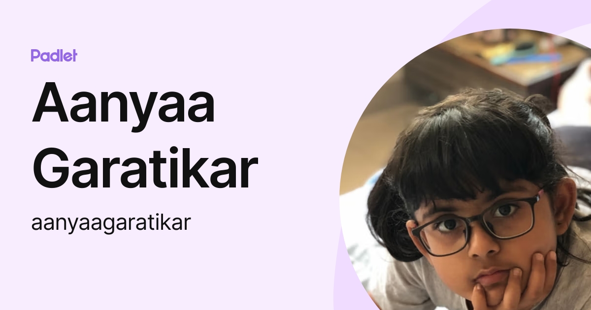 Aanyaa Garatikar (aanyaagaratikar) profile | Padlet