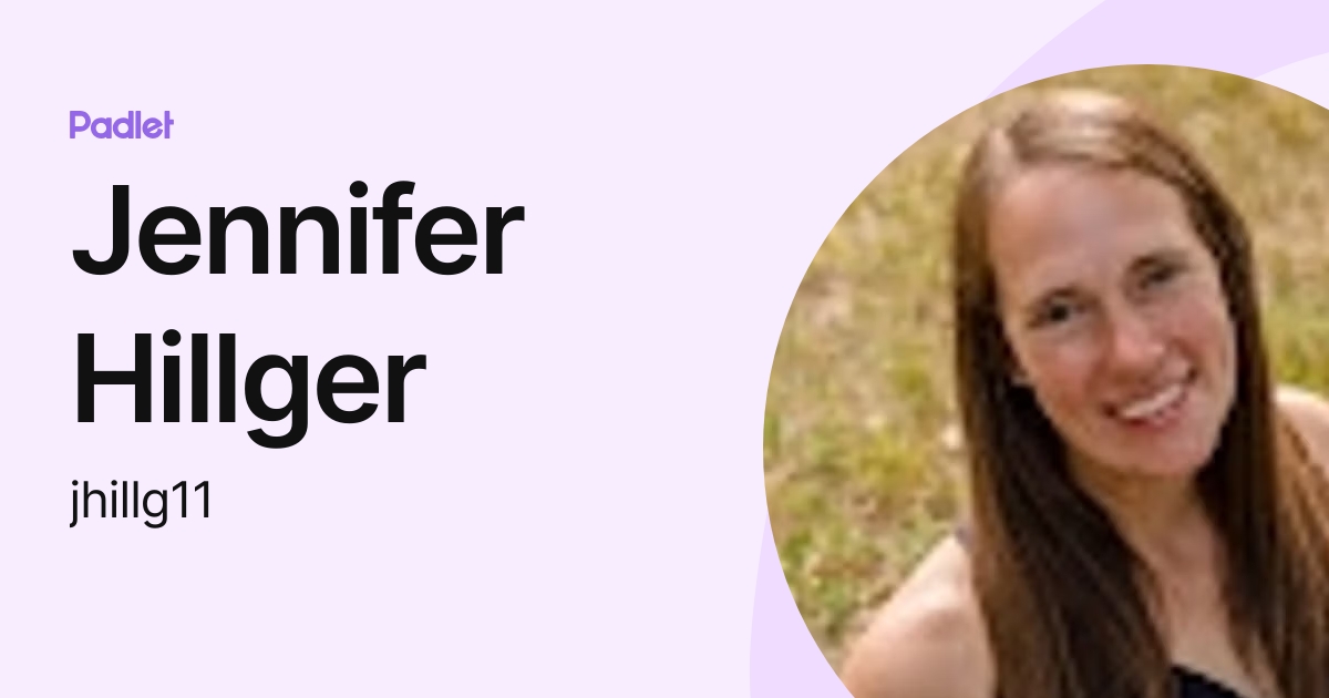 Jennifer Hillger (jhillg11) profile | Padlet
