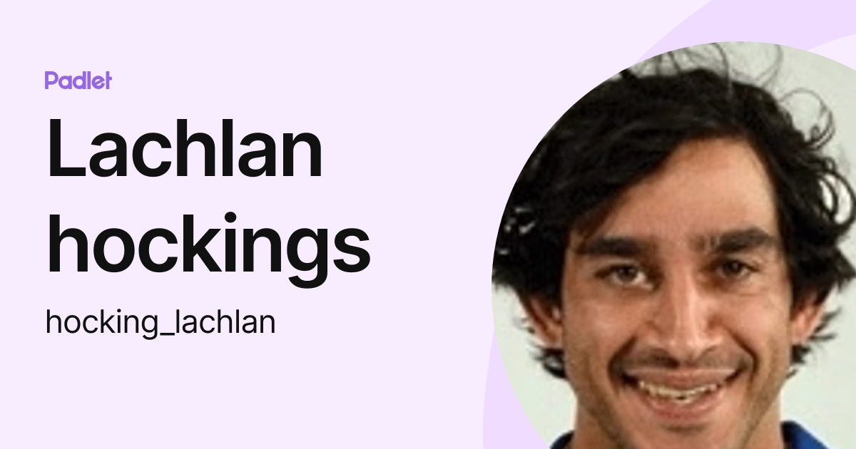 Lachlan hockings (hocking_lachlan) profile | Padlet