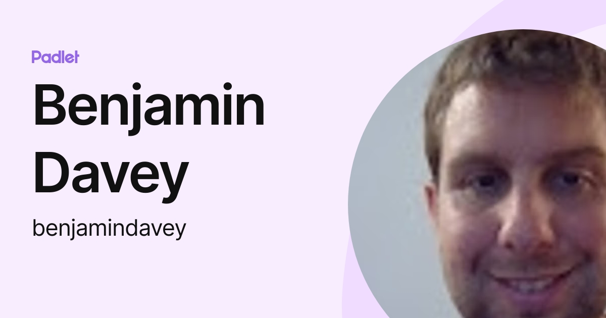 Benjamin Davey (benjamindavey) profile | Padlet