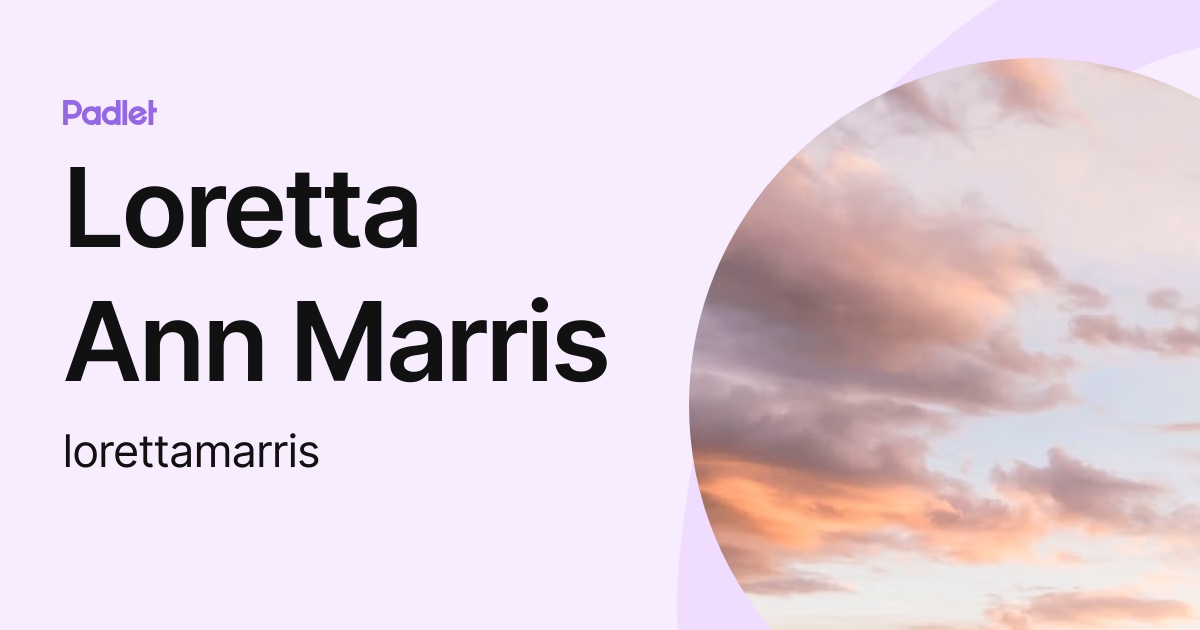 Loretta Ann Marris (lorettamarris) profile | Padlet