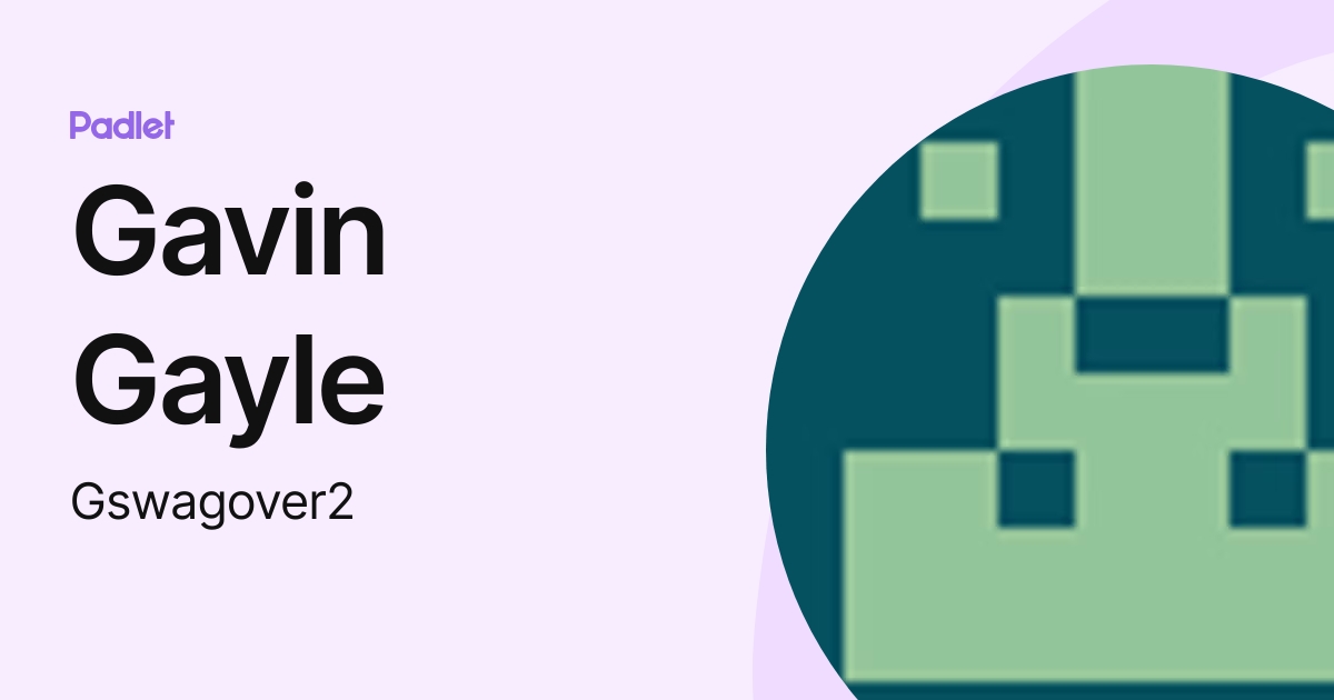 Gavin Gayle (Gswagover2) profile | Padlet