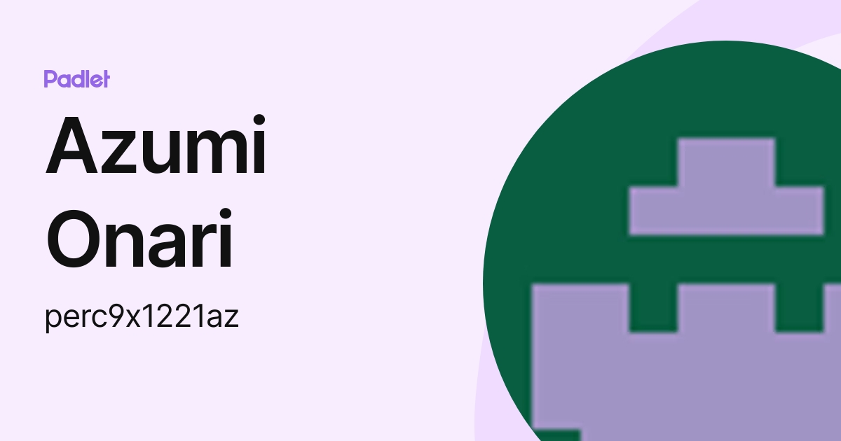 Azumi Onari (perc9x1221az) profile | Padlet