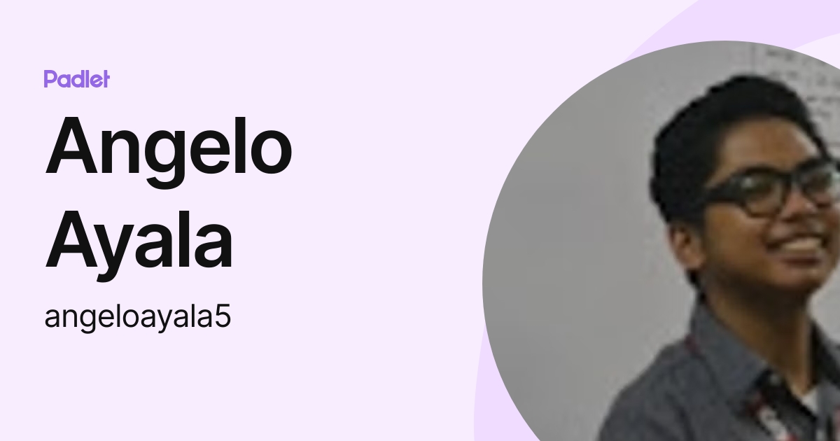 Angelo Ayala (angeloayala5) profile | Padlet