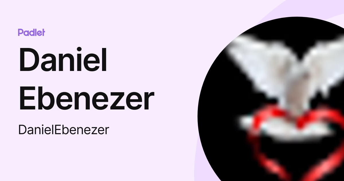Daniel Ebenezer (DanielEbenezer) profile | Padlet