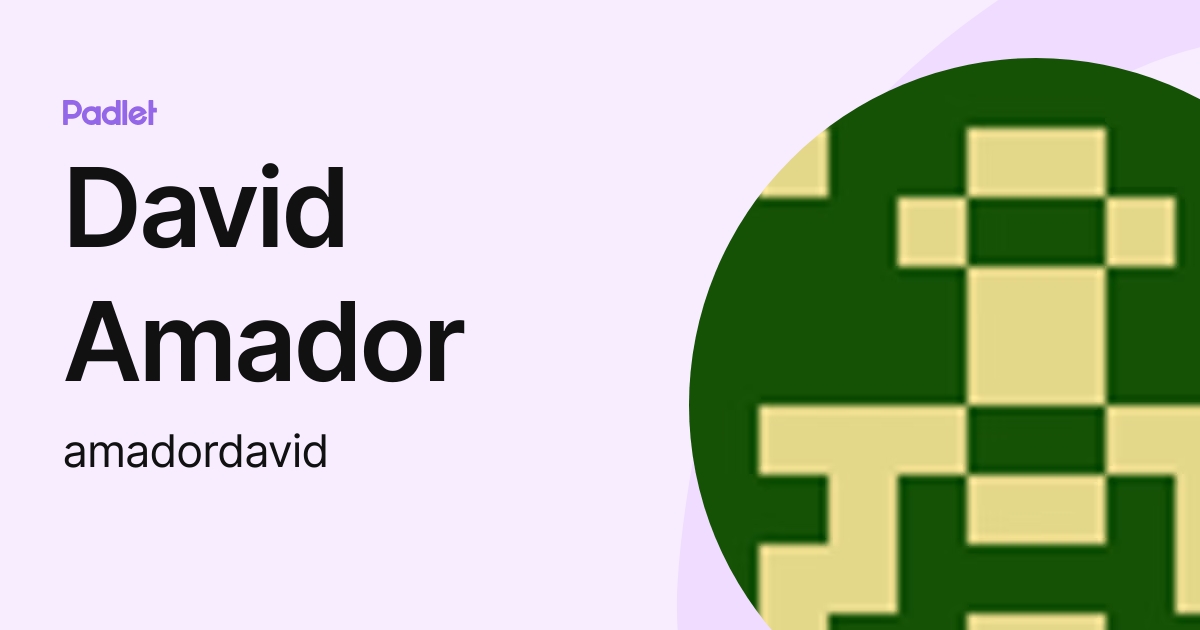 David Amador (amadordavid) profile | Padlet