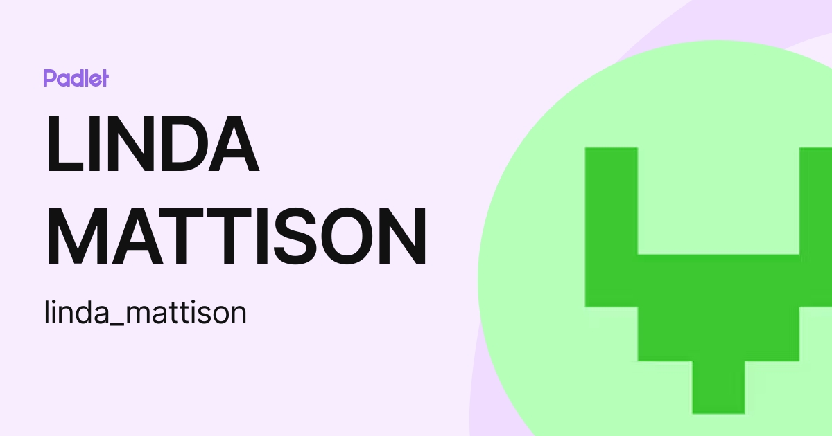 LINDA MATTISON (linda_mattison) profile | Padlet