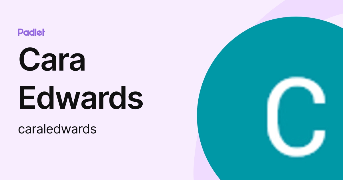 Cara Edwards (caraledwards) profile | Padlet
