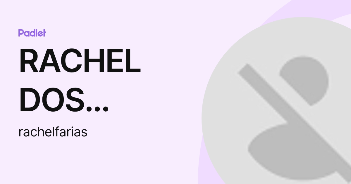 RACHEL DOS SANTOS FARIAS PELLOZZO (rachelfarias) profile | Padlet
