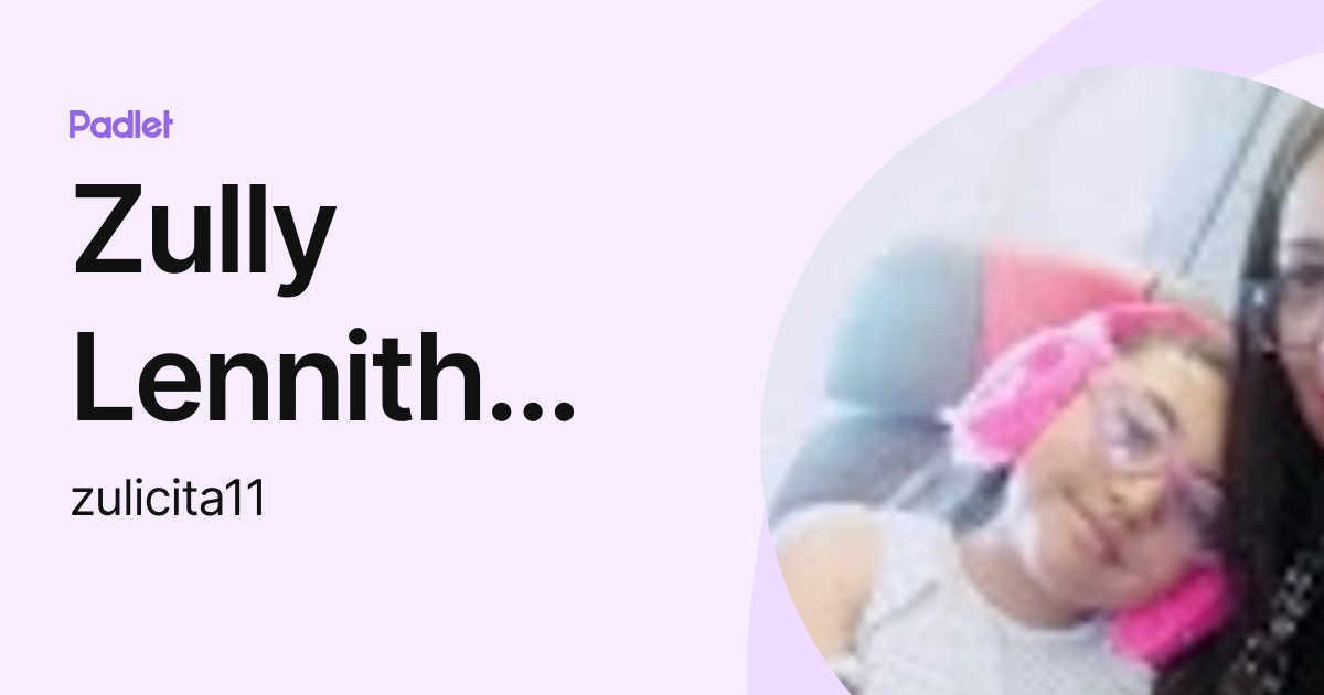 Zully Lennith Duarte Perico (zulicita11) profile | Padlet