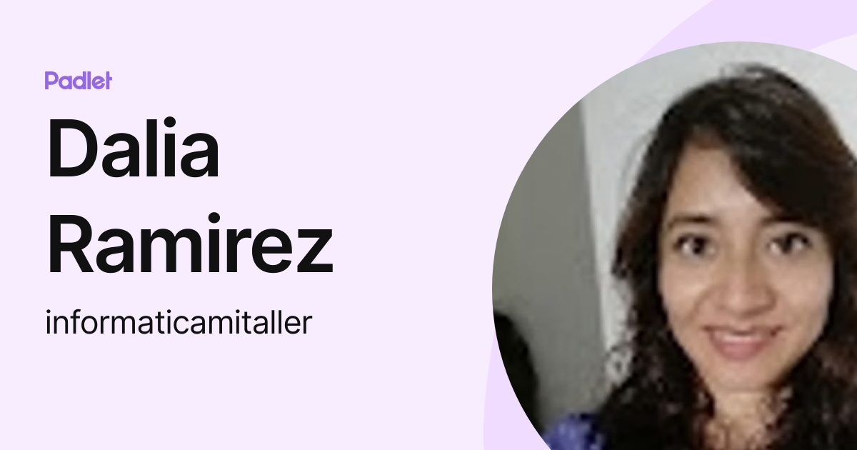 Dalia Ramirez (informaticamitaller) profile | Padlet