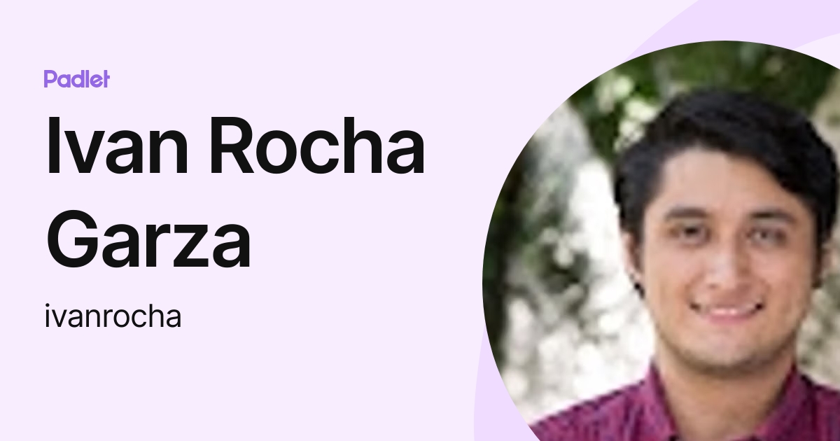 Ivan Rocha Garza (ivanrocha) profile | Padlet