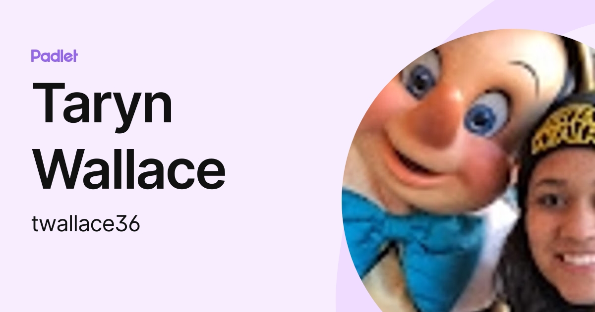 Taryn Wallace (twallace36) profile | Padlet