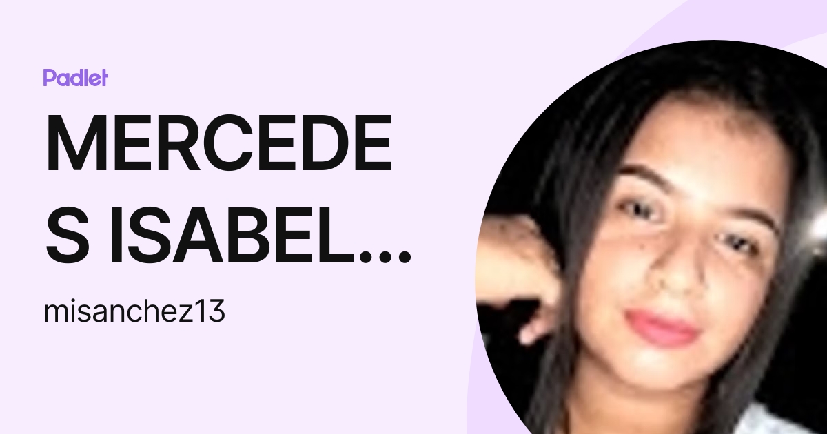 MERCEDES ISABEL SANCHEZ FRANCO (misanchez13) profile | Padlet