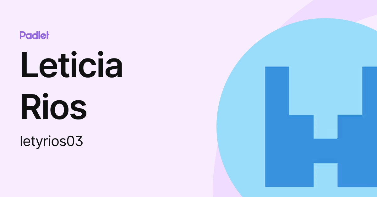 Leticia Rios (letyrios03) profile | Padlet