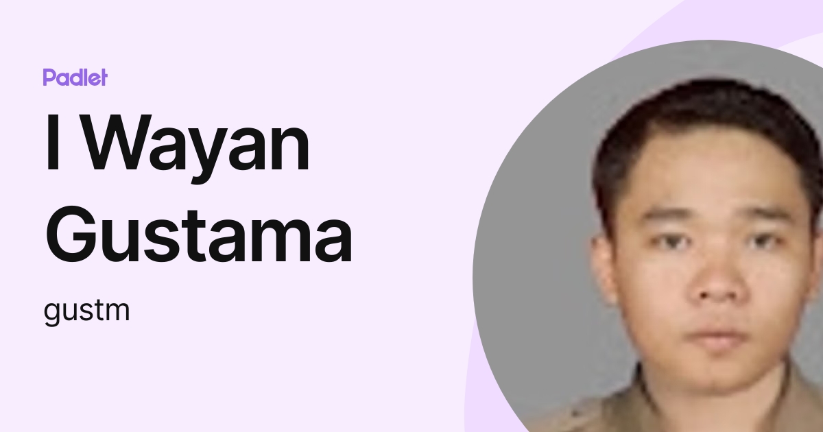 I Wayan Gustama (gustm) profile | Padlet