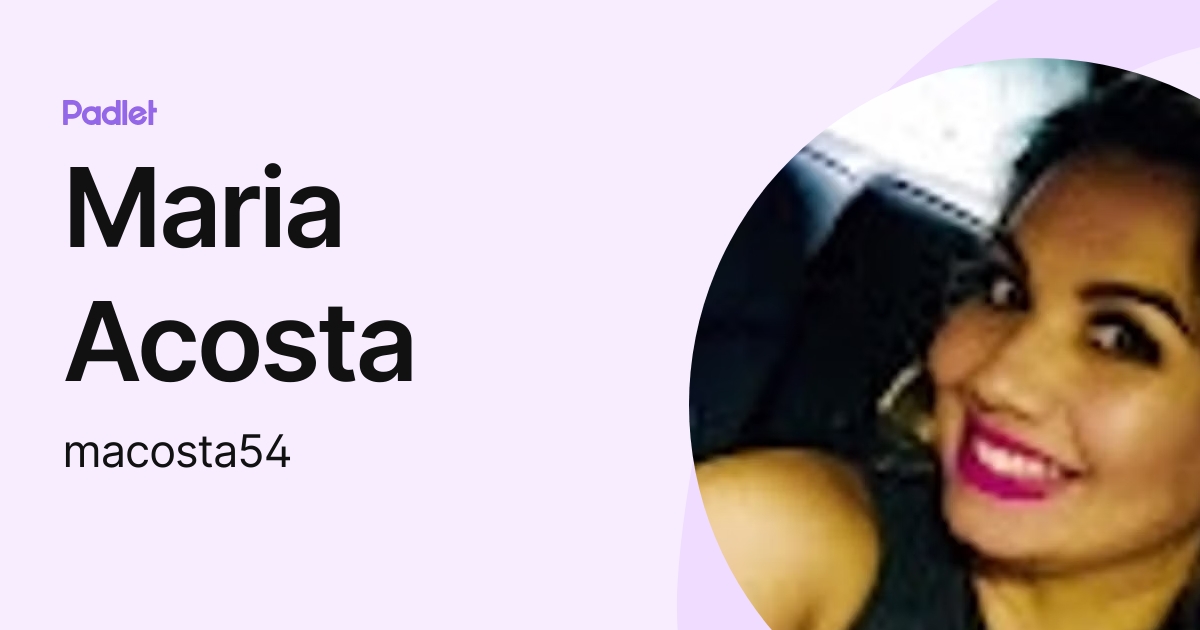 Maria Acosta (macosta54) profile | Padlet