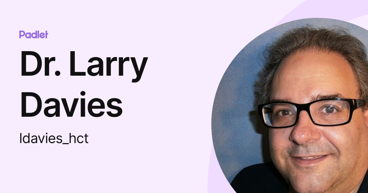 Dr. Larry Davies (ldavies_hct) profile | Padlet