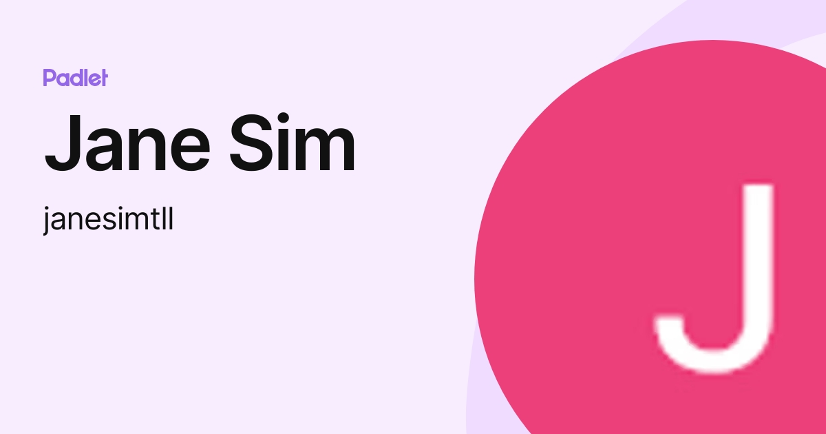 Jane Sim (janesimtll) profile | Padlet