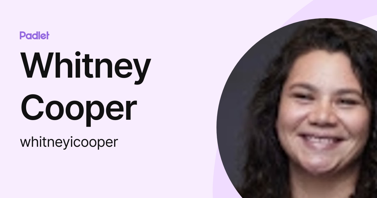 Whitney Cooper (whitneyicooper) profile | Padlet