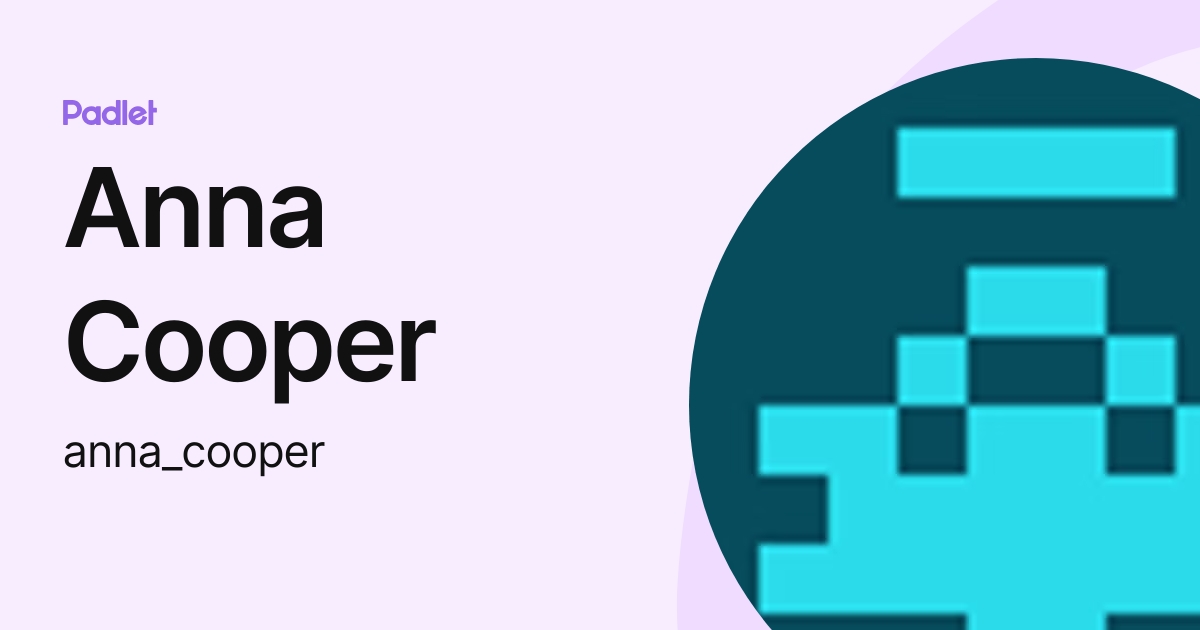 Anna Cooper (anna_cooper) profile | Padlet