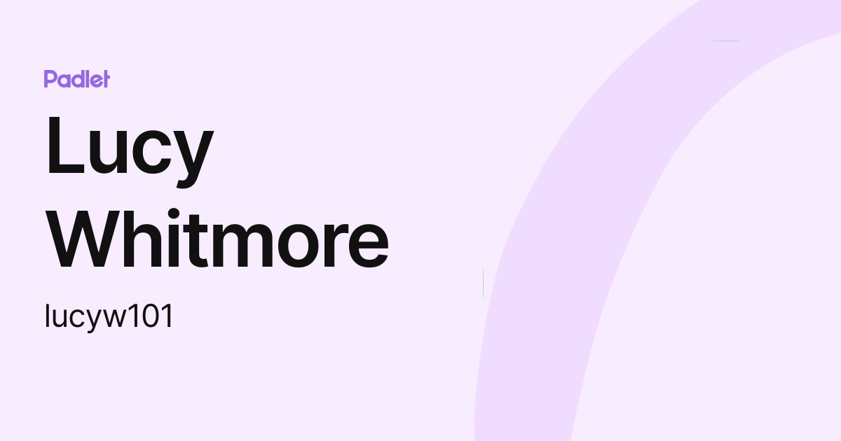 Lucy Whitmore (lucyw101) profile | Padlet